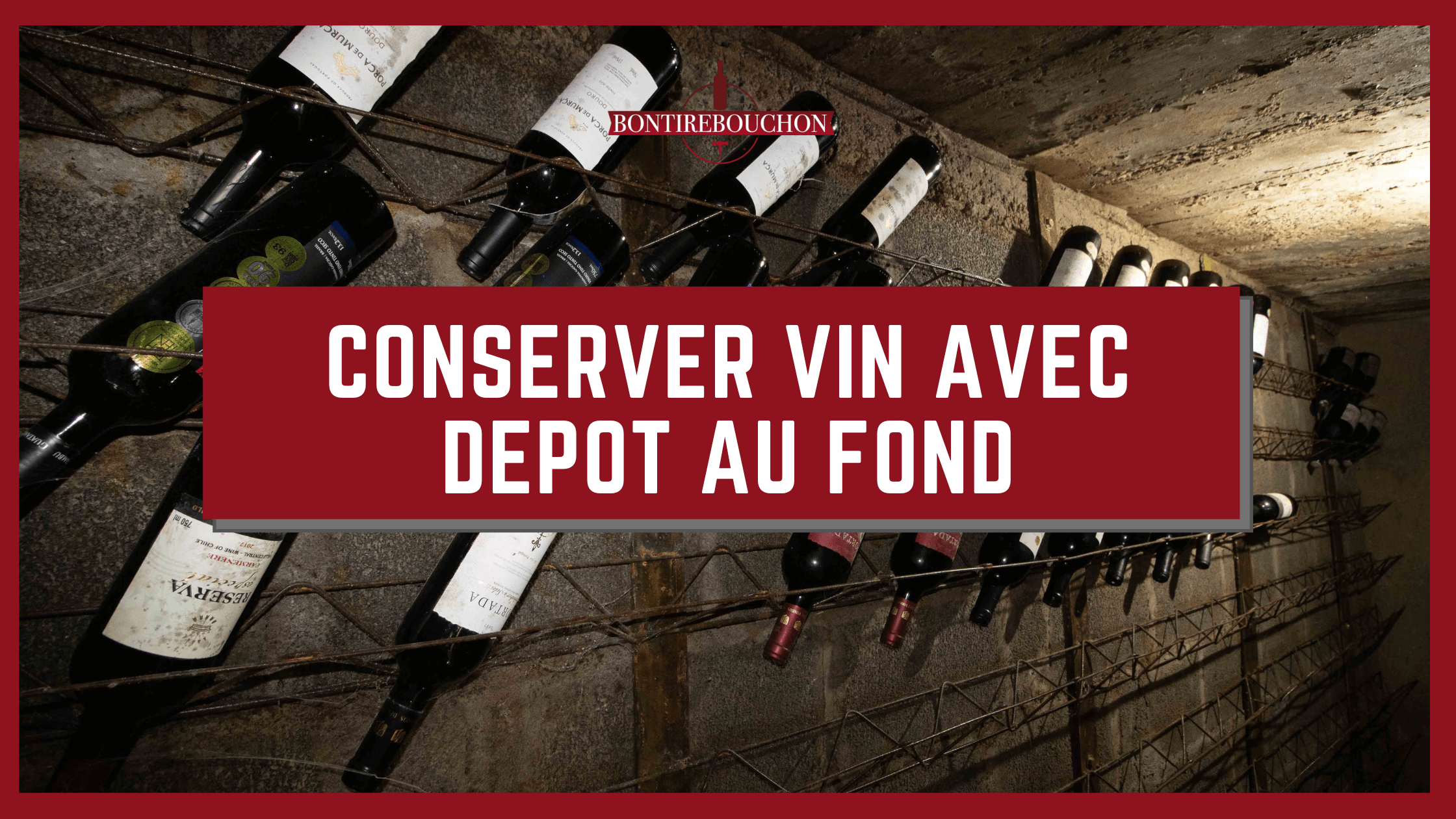 Comment bien conserver un vin avec dépôt au fond d'une bouteille ...